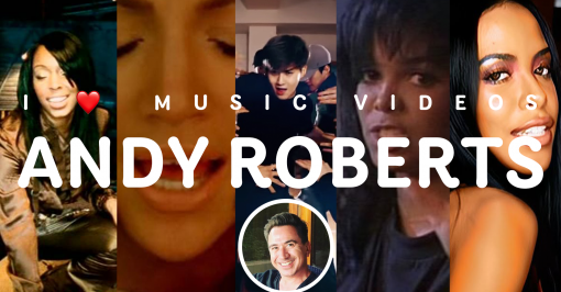 "I ️ Music Videos" - Andy Roberts's Pop Video Party | Features | Promonews
