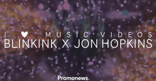 I ️ Music Videos - Blinkink x Jon Hopkins | Features | Promonews