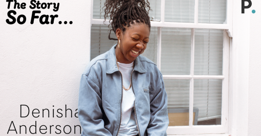 The Story So Far... Denisha Anderson | Features | Promonews